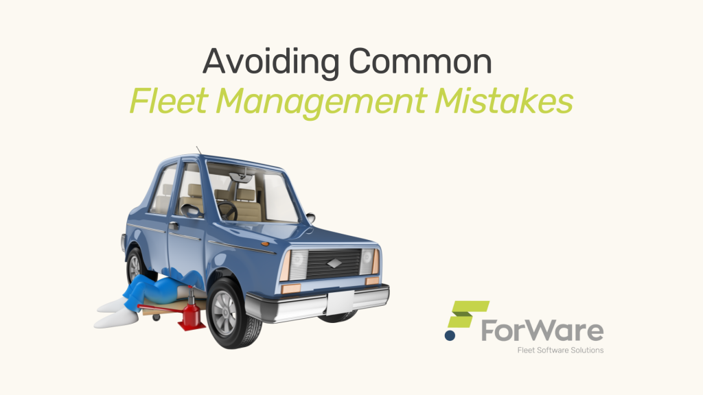 Avoiding Common Fleet Management Mistakes: Best Practices for Success Avoiding Common Fleet Management Mistakes: Best Practices for Success